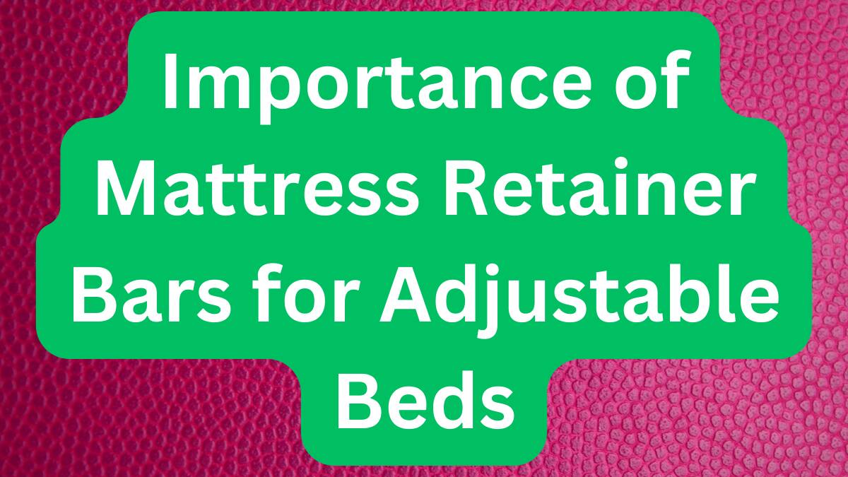 mattress retainer bar for adjustable bed | Ever Comfy Bed